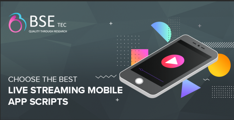 Choose the best live streaming mobile app scripts | BSEtec
