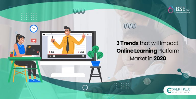 3 Trends That Will Impact Online Learning Platform Market in 2020 | BSEtec