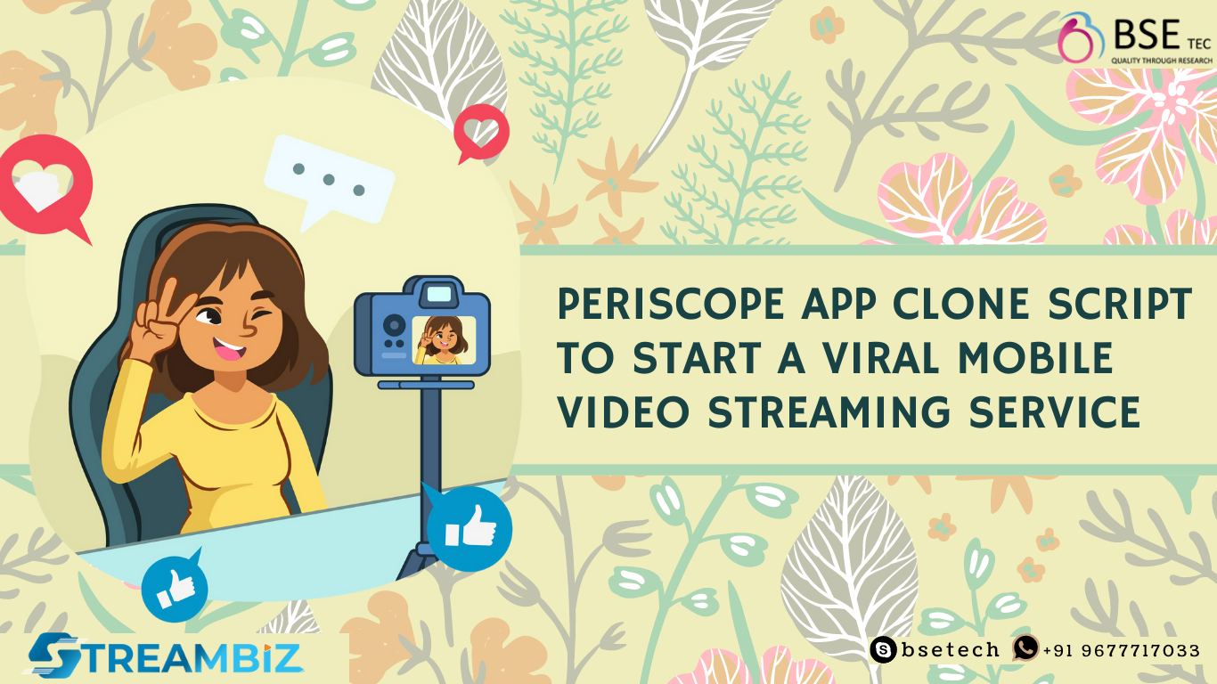 Periscope App Clone Script to Start a Viral Mobile Video Streaming Service Periscope App Clone Script to Start a Viral Mobile Video Streaming Service