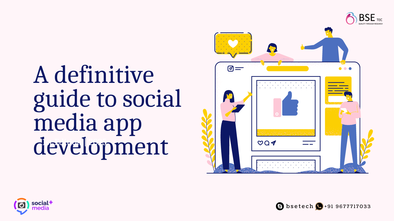 A Definitive Guide To Social Media App Development Bsetec Blog Bytes