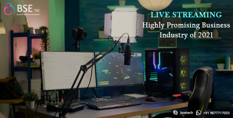 Live Streaming - Highly Promising Business Industry of 2021 | BSEtec