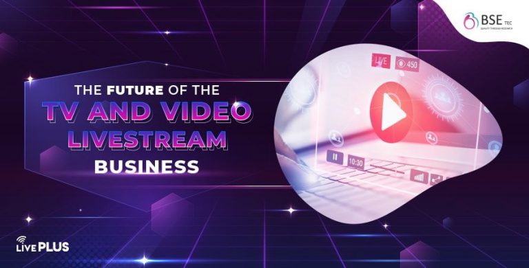 The Future of TV and Video Livestream Business | BSEtec