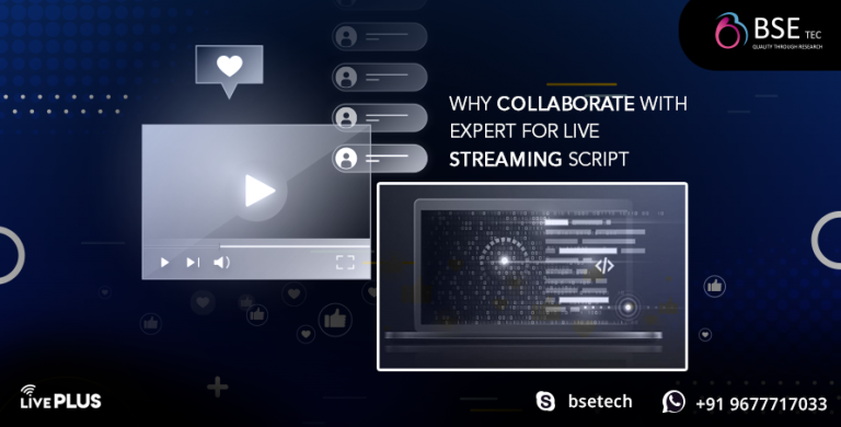 Why Collaborate With Experts For Live Streaming Script? | BSEtec