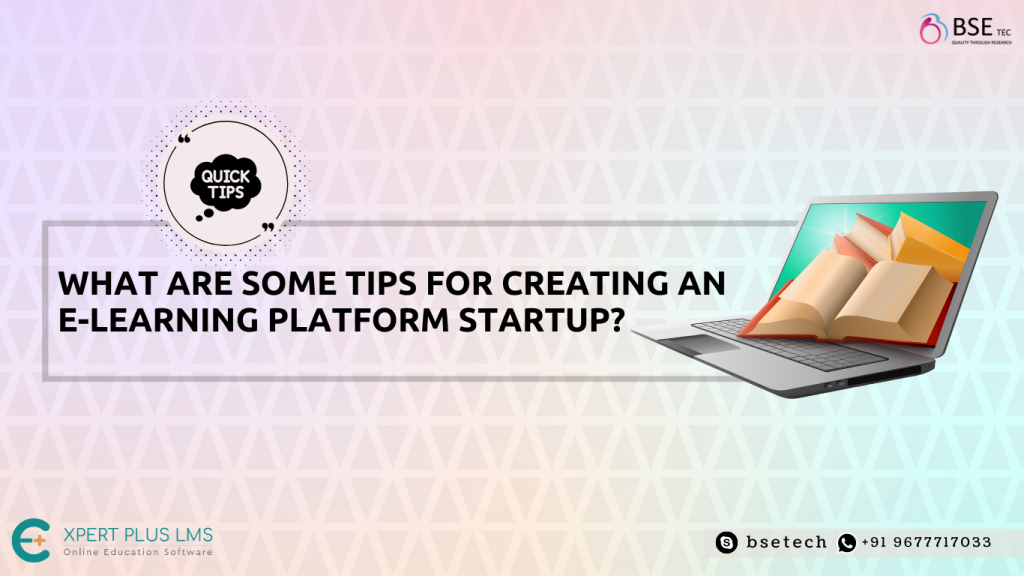 What are some tips for creating an e-learning platform startup? | BSEtec