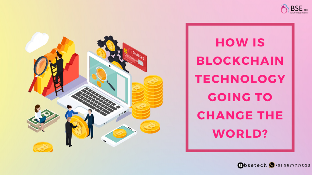 How is blockchain technology going to change the world? | BSEtec