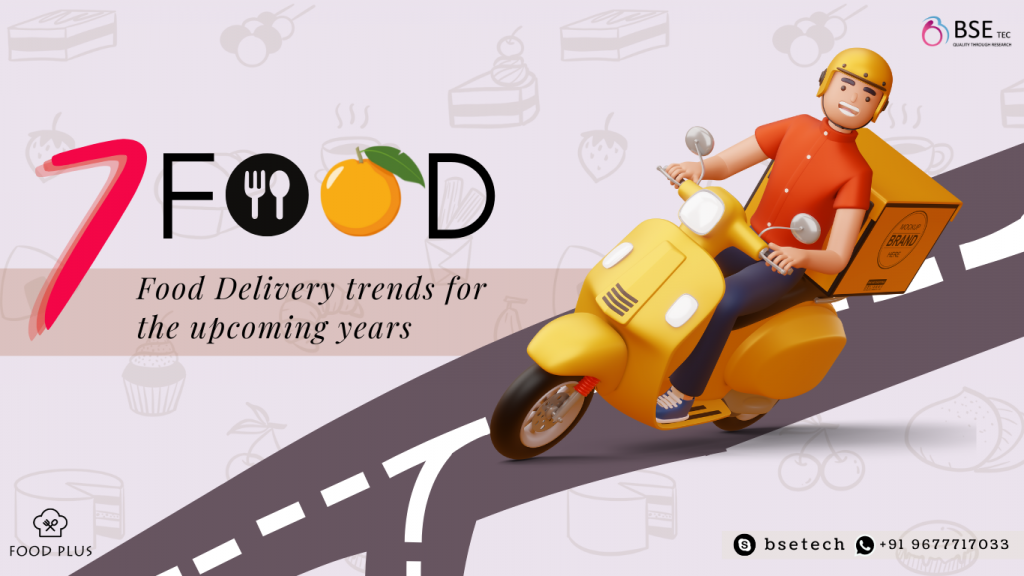 7 Food Delivery Trends For The Coming Years | BSEtec