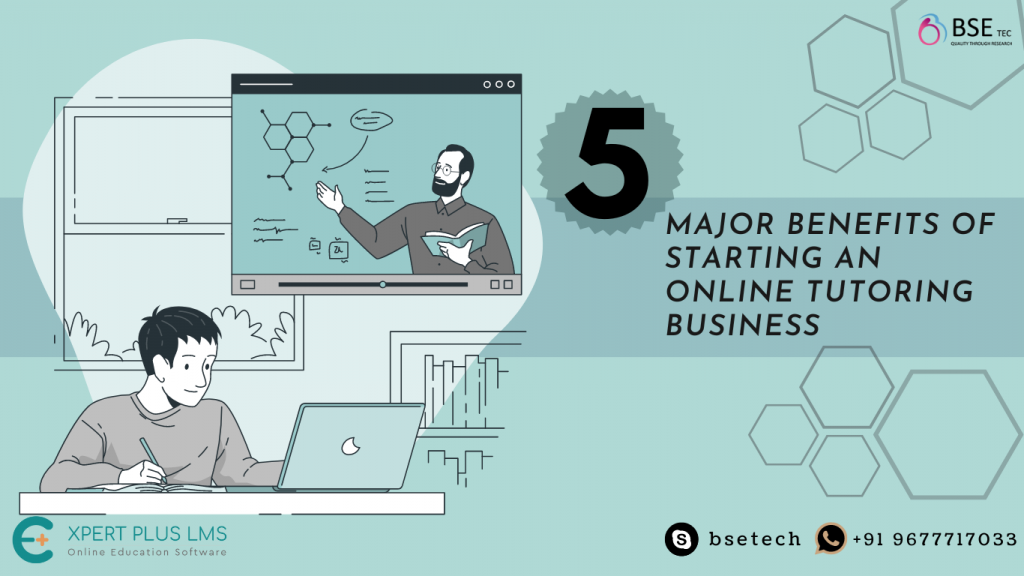 5 Major Benefits of Starting an Online Tutoring Business | BSEtec