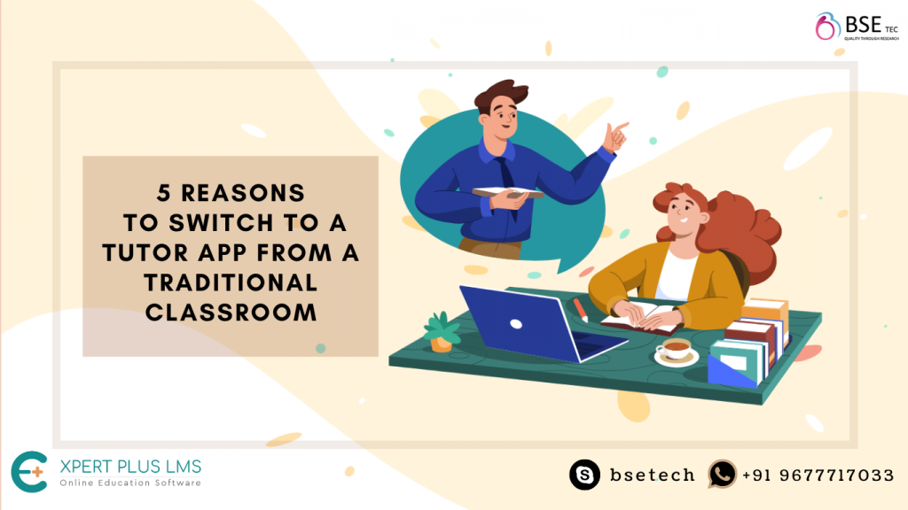 5 Reasons to Switch to a Tutor App From a Traditional Classroom | BSEtec