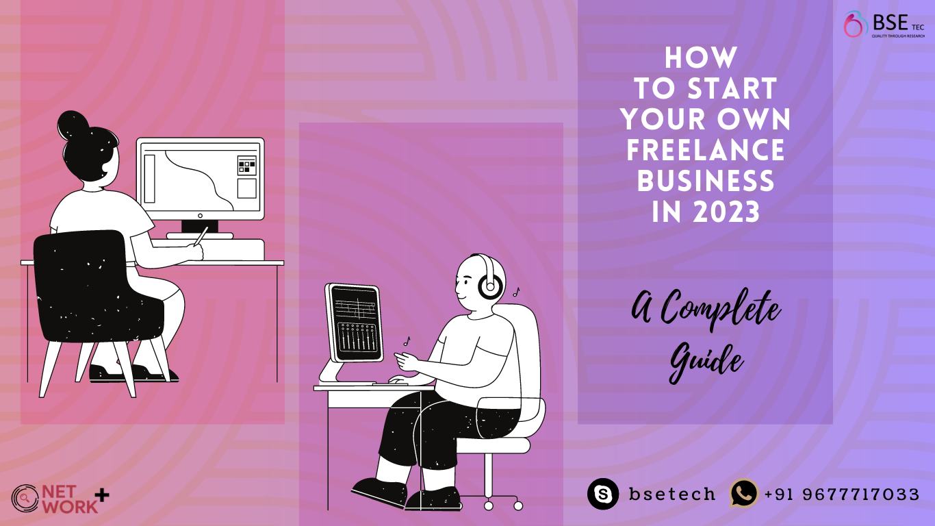 How to Start Your Own Freelance Business in 2023: A Complete Guide | BSEtec