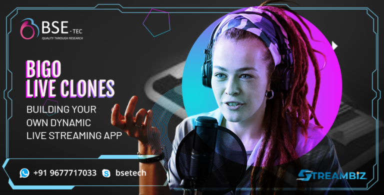 Bigo Live Clones: Building Your Own Dynamic Live Streaming App | BSEtec