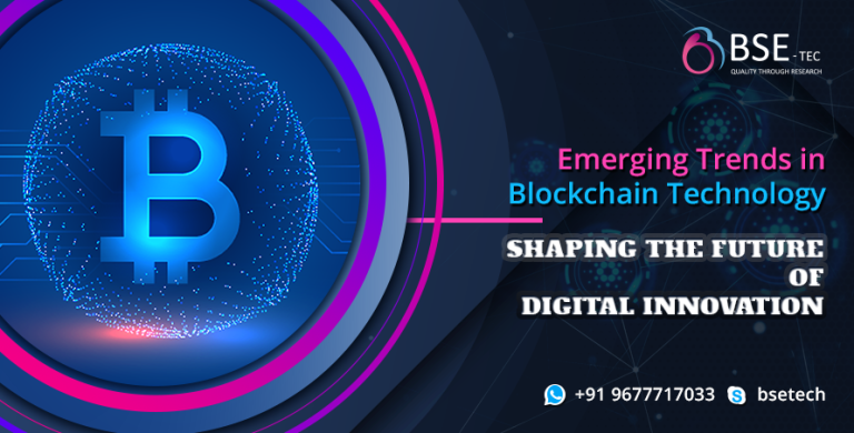 Emerging Trends in Blockchain Technology: Shaping the Future of Digital Innovation | BSEtec