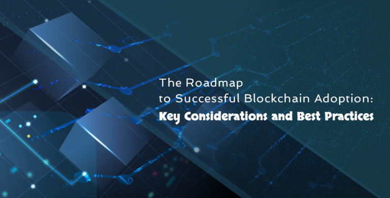 The Roadmap to Successful Blockchain Adoption: Key Considerations and ...