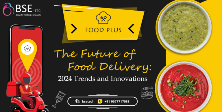 The Future of Food Delivery: 2024 Trends and Innovations | BSEtec
