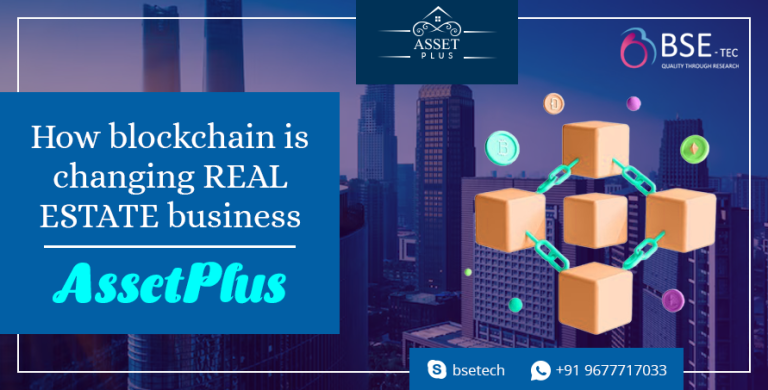 How blockchain is changing real estate business: AssetPlus | BSEtec