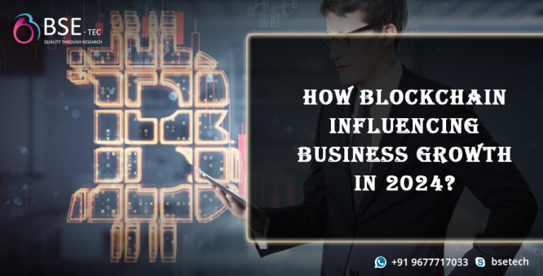 How blockchain is influencing business growth in 2024? | BSEtec