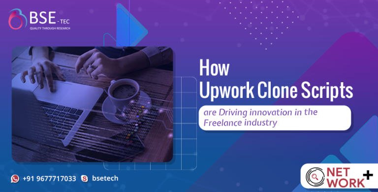How Upwork Clone Scripts are Driving innovation in the Freelance industry | BSEtec