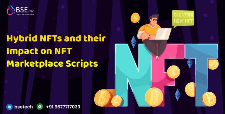 Hybrid NFTs and their Impact on NFT Marketplace Scripts | BSEtec