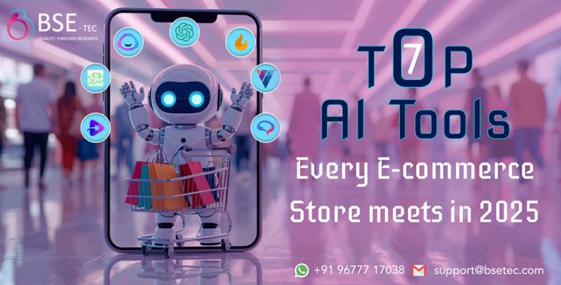 Top 7 AI Tools Every E‑commerce Store meets in 2025! | BSEtec